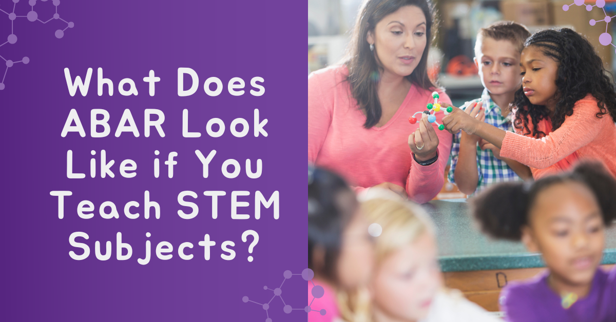 What Does ABAR Look Like if You Teach STEM Subjects?
